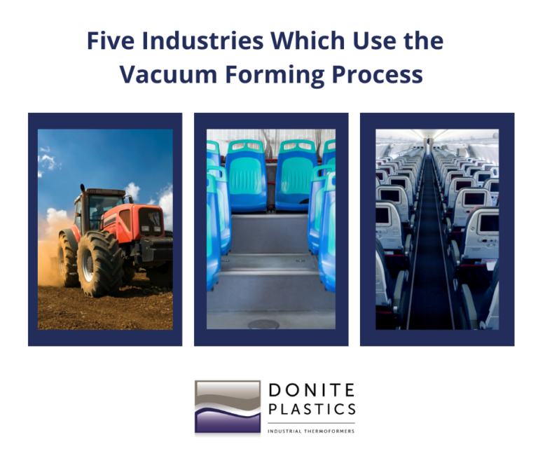 Five Industries Which Use the Industrial Vacuum Forming Process – Donite